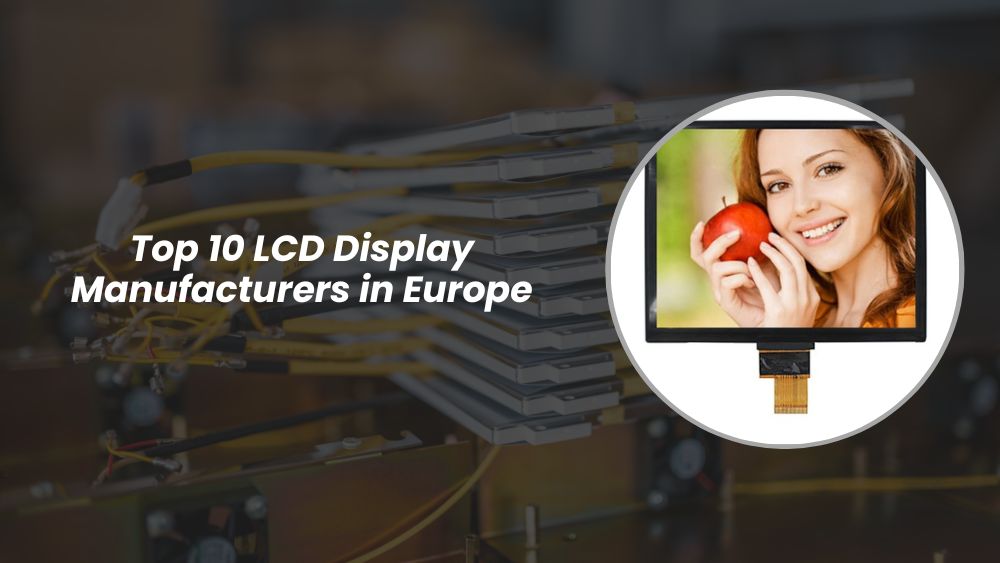Top 10 LCD Display Manufacturers in Europe 2025 - Golden Vision