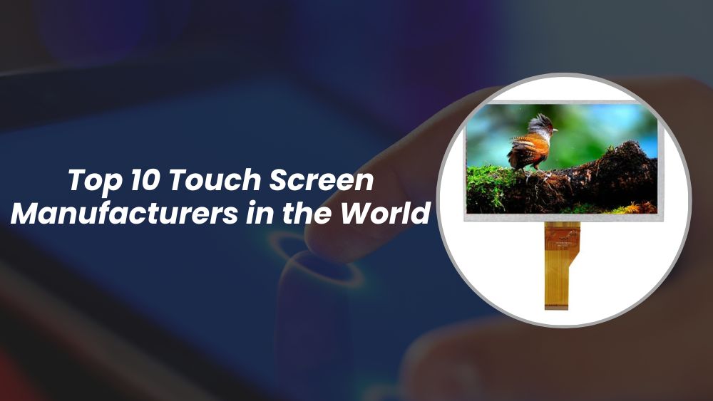 Top 10 Touch Screen Manufacturers in the World 2025 - Golden Vision