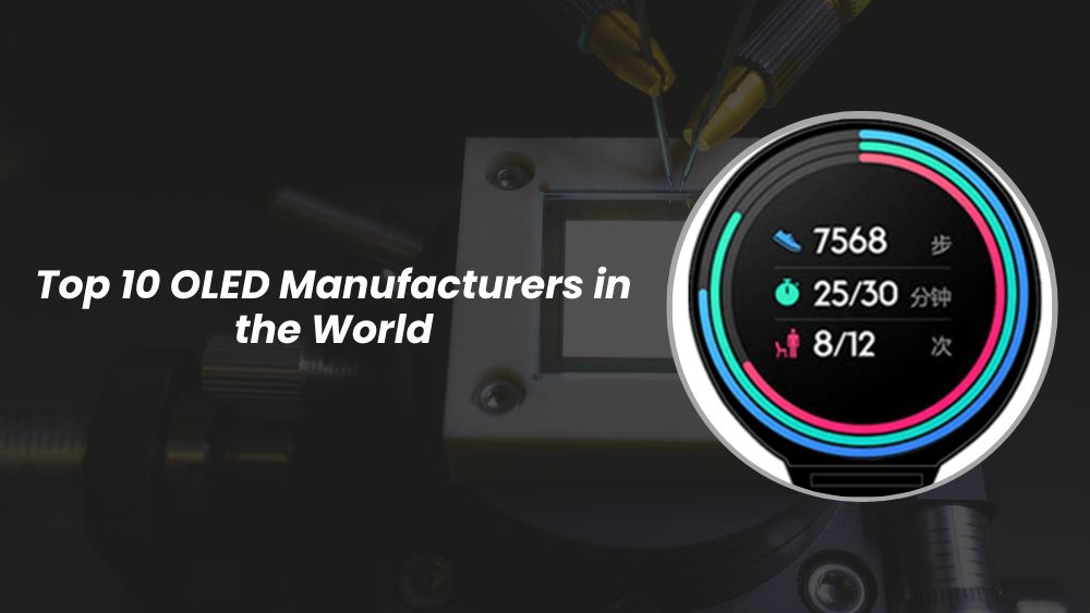 Top 10 OLED Display Manufacturers in the World in 2025 - Golden Vision
